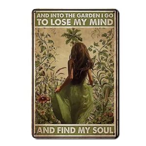 vintage metal tin sign and into the garden i go to lose my mind and find my soul retro tin signs hippie girl garden poster sign for home coffee wall decor gift for gardener lovers women 8×12 inch