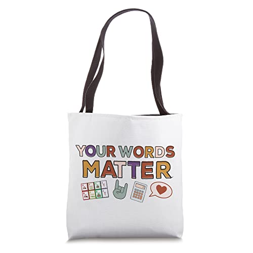 Your Words Matter AAC SPED Teacher Inclusion Neurodiversity Tote Bag