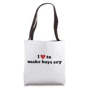 i love to make boys cry tote bag