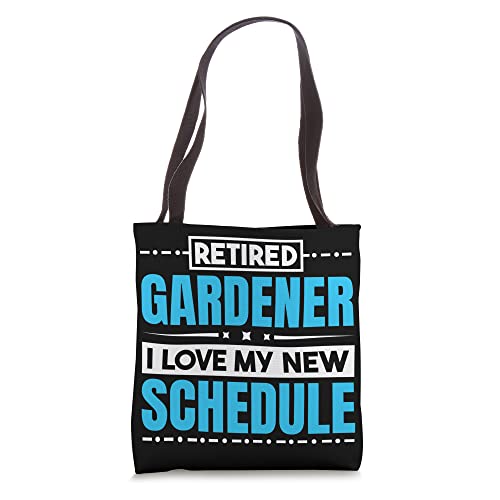 Retired GARDENER I Love My New Schedule, Retirment Gardening Tote Bag