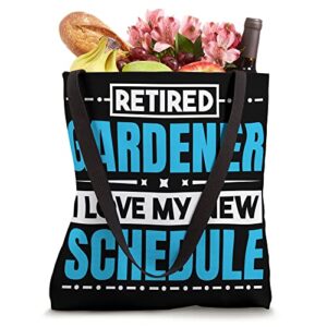 Retired GARDENER I Love My New Schedule, Retirment Gardening Tote Bag