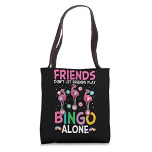 friends don’t let friends play bingo player alone flamingo tote bag