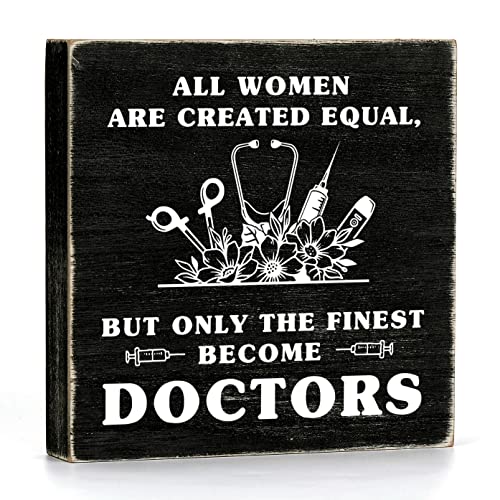 Funny Doctor Wooden Box Sign Plaque All Women are Created Equal but Only the Finest Become Doctors Wood Box Sign Rustic Art Home Shelf Desk Decor 5 X 5 Inches