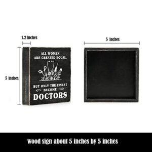 Funny Doctor Wooden Box Sign Plaque All Women are Created Equal but Only the Finest Become Doctors Wood Box Sign Rustic Art Home Shelf Desk Decor 5 X 5 Inches