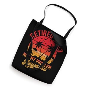 Retired 2023 Not My Problem Anymore Tote Bag