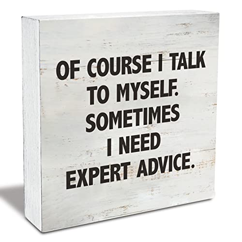 Of Course I Talk to Myself Sometimes I Need Expert Advice Wood Box Sign Rusitc Wooden Box Sign Farmhouse Home Office Desk Shelf Decor (5 X 5 Inch)