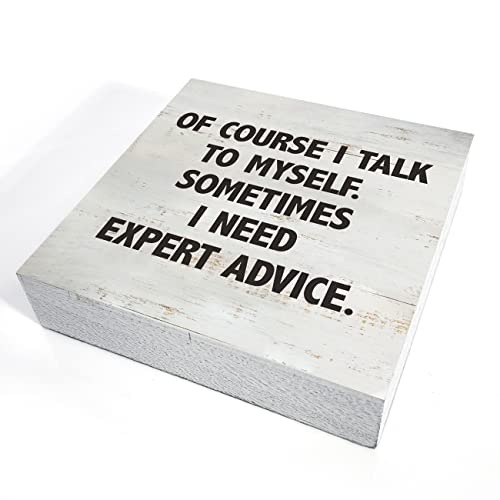 Of Course I Talk to Myself Sometimes I Need Expert Advice Wood Box Sign Rusitc Wooden Box Sign Farmhouse Home Office Desk Shelf Decor (5 X 5 Inch)