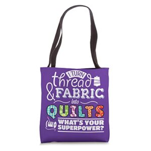 i turn thread & fabric into quilts | best quilter gift tote bag