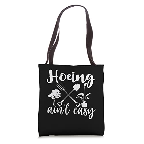 Hoeing Ain't Easy Funny Gardening Tote Bag