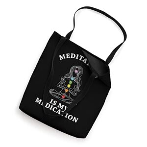 Meditation Is My Medication Meditating Relaxation Namaste Tote Bag