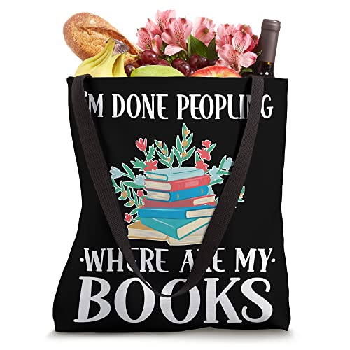 I'm done peopling where are my books - Book lovers funny Tote Bag