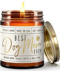 dog mom gifts for women, dog lovers gifts for women – ‘best dog mom ever’ soy candle, w/fresh linen i gifts for dog lovers i dog gifts for women i 9oz reusable jar, 50hr burn, made in usa