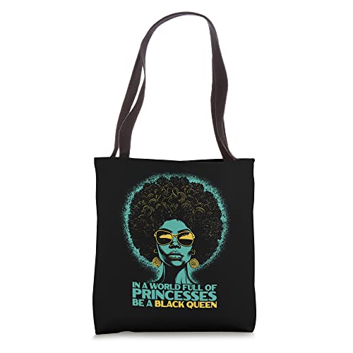 Black History In A World Full Of Princesses Be A Black Queen Tote Bag