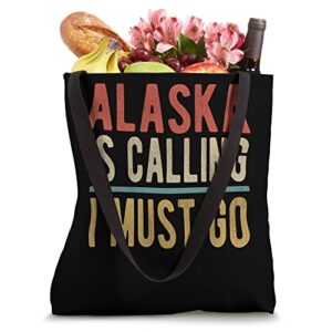 Alaska is Calling I must go - Alaska Tote Bag