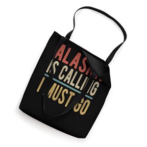 Alaska is Calling I must go - Alaska Tote Bag