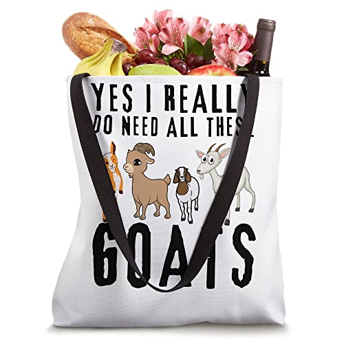 Funny Goat Quote, Yes I Really Do Need All These Goats lover Tote Bag