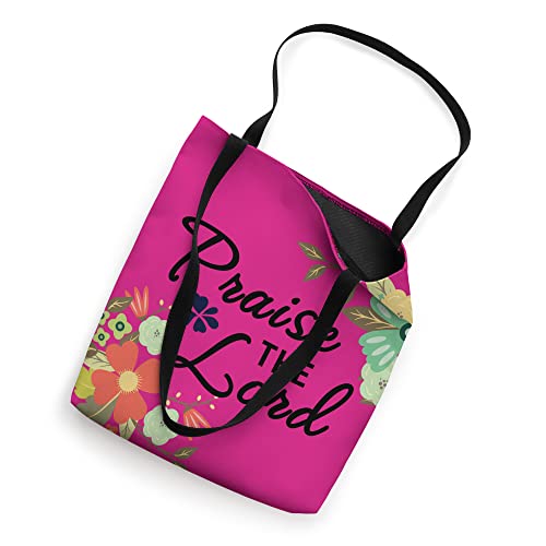 Beautiful Flowers Christian Quote - Praise The Lord Tote Bag