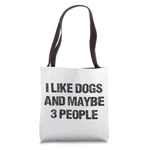 i like dogs and maybe 3 people fun statement dog love tote bag