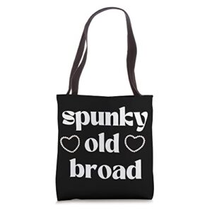 spunky old broad cute funny pro aging positivity tote bag