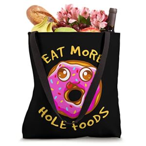 Eat More Whole Foods Donut Theme Pun Funny Meme Tote Bag