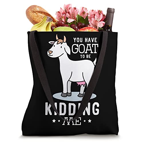 You have goat to be kidding me Design for a Goats Fan Tote Bag