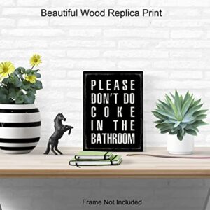 Yellowbird Art & Design Bathroom Wall Art & Decor - Please Don't Do Coke In the Bathroom - Black Bath Wall Decor - Rustic Restroom Sign - Funny Bathroom Decor for Men - Dorm Wall Decor Poster 8x10