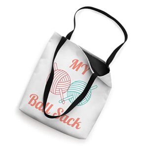 Funny Saying- My Ball Sack Knitting Tote Bag