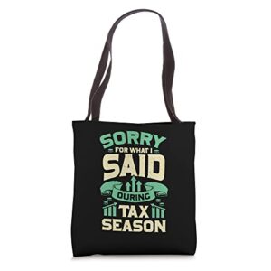 i’m sorry for what i said during tax season tote bag