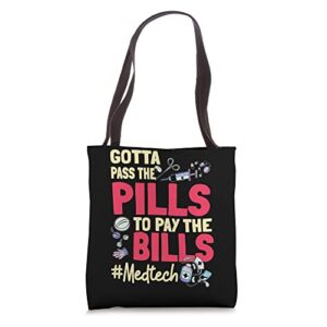 gotta pass the pills to pay the bill med tech tote bag