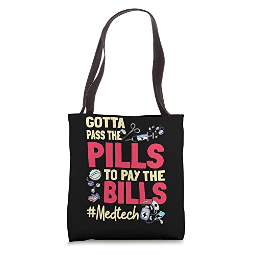 Gotta Pass The Pills To Pay The Bill Med Tech Tote Bag