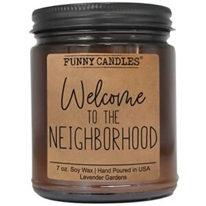 welcome to the neighborhood – handcrafted in usa – lavender gardens scent – housewarming gifts for women, men, friends – new homeowner gifts, new house gift, new apartment, moving gifts,funny candles