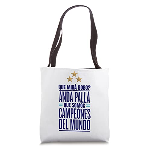 Que Miras Bobo? Argentina Campeones del Mundo Tote Bag