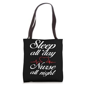 sleep all day nurse all night nursing nurses tote bag