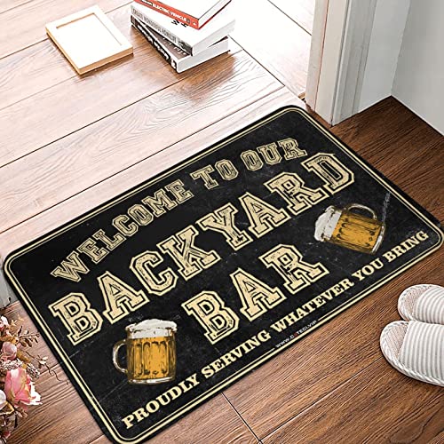 Entryway Mat Welcome to Our Backyard Bar Proudly Serving Whatever You Bring Non-Slip Rugs Rubber Backing Home Decor Indoor Doormat Easy Clean for Inside Floor Mats 20 * 32 Inches