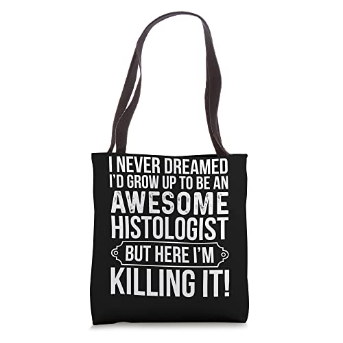 I'd Grow Up To Be An Awesome Histologist Funny Historian Tote Bag