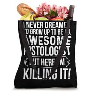 I'd Grow Up To Be An Awesome Histologist Funny Historian Tote Bag