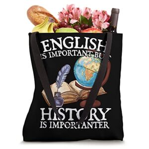 English Is Important But History Is Importanter Fun History Tote Bag