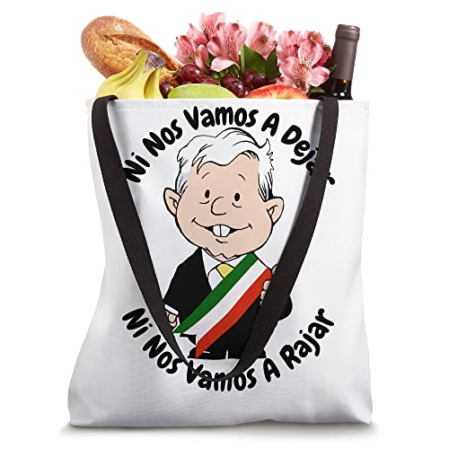 AMLO Amlito Ni Nos Vamos A Dejar Ni Nos Vamos A Rajar Mexico Tote Bag