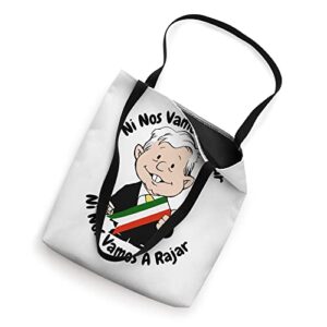 AMLO Amlito Ni Nos Vamos A Dejar Ni Nos Vamos A Rajar Mexico Tote Bag