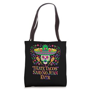 i hate tacos said no juan ever mexican taco lover mexico tote bag