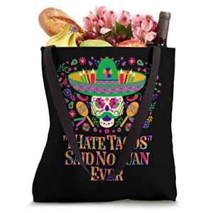 I Hate Tacos Said No Juan Ever Mexican Taco Lover Mexico Tote Bag