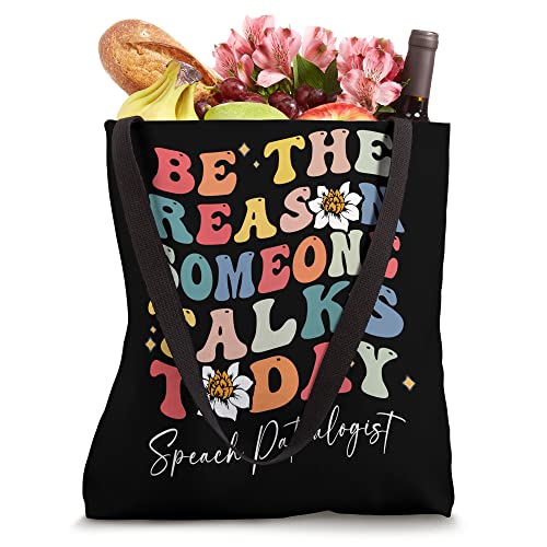 Be the reason somone talks Speech Language Pathologist SLP Tote Bag