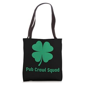 pub crawl squad st patrick’s day booze drinking irish green tote bag