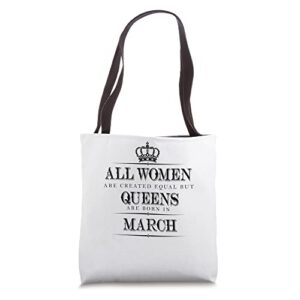 all women are created equal but queens are born in march tote bag