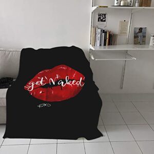 Soft Flannel Fleece Blanket Lips Sexy Get Naked Breathable Throw Blanket Black Red Cozy Blanket for Couch Sofa Bed Living Room Suitable for All Season - 40x50 inch