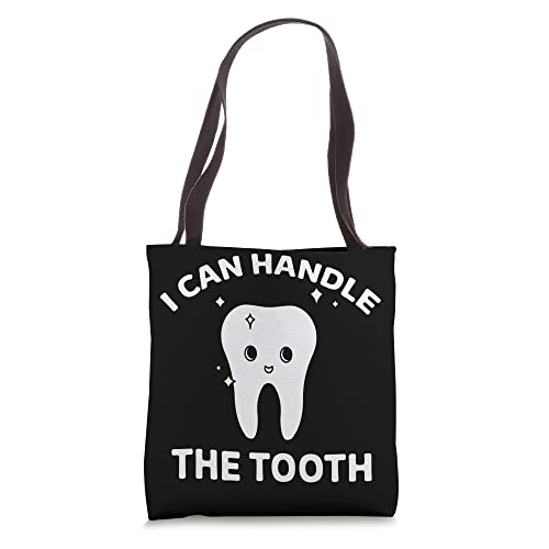 Funny Dentist I Can Handle The Tooth Dentistry Tote Bag