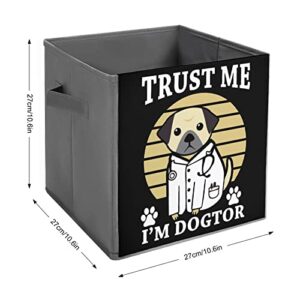 Trust Me I Am Dogtor Foldable Storage Bins Printd Fabric Cube Baskets Boxes with Handles for Clothes Toys, 11x11x11