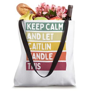 Keep Calm And Let Caitlin Handle This Funny Quote Retro Tote Bag