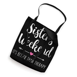 Sisters weekend it's better than therapy trip Tote Bag