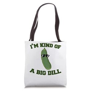 Pickle I'm Kind Of A Big Dill Tote Bag